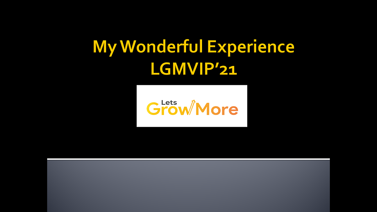 My Experience At LGMVIP’21. Hey! | by Laukit Mandal | Medium