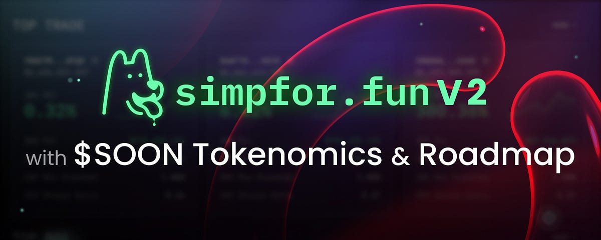 Simpfor.fun V2 Launch with SOON Tokenomics and Roadmap | by Soon SVM | Medium