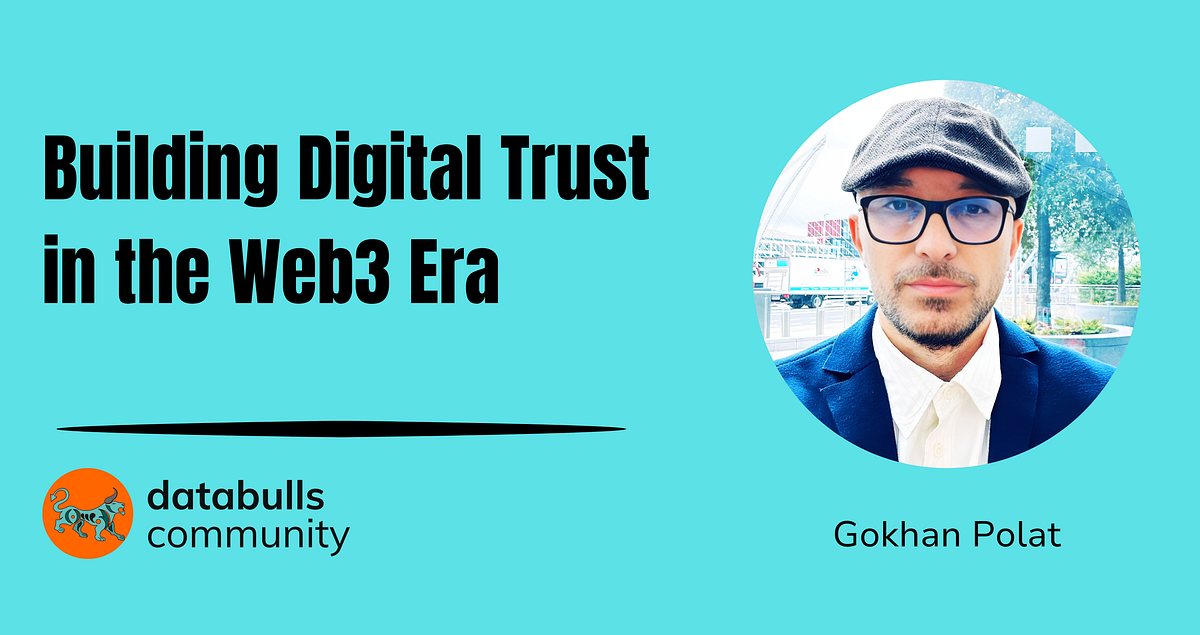 Building Digital Trust in the Web3 Era | by Gokhan Polat ☀️ | DataBulls ...