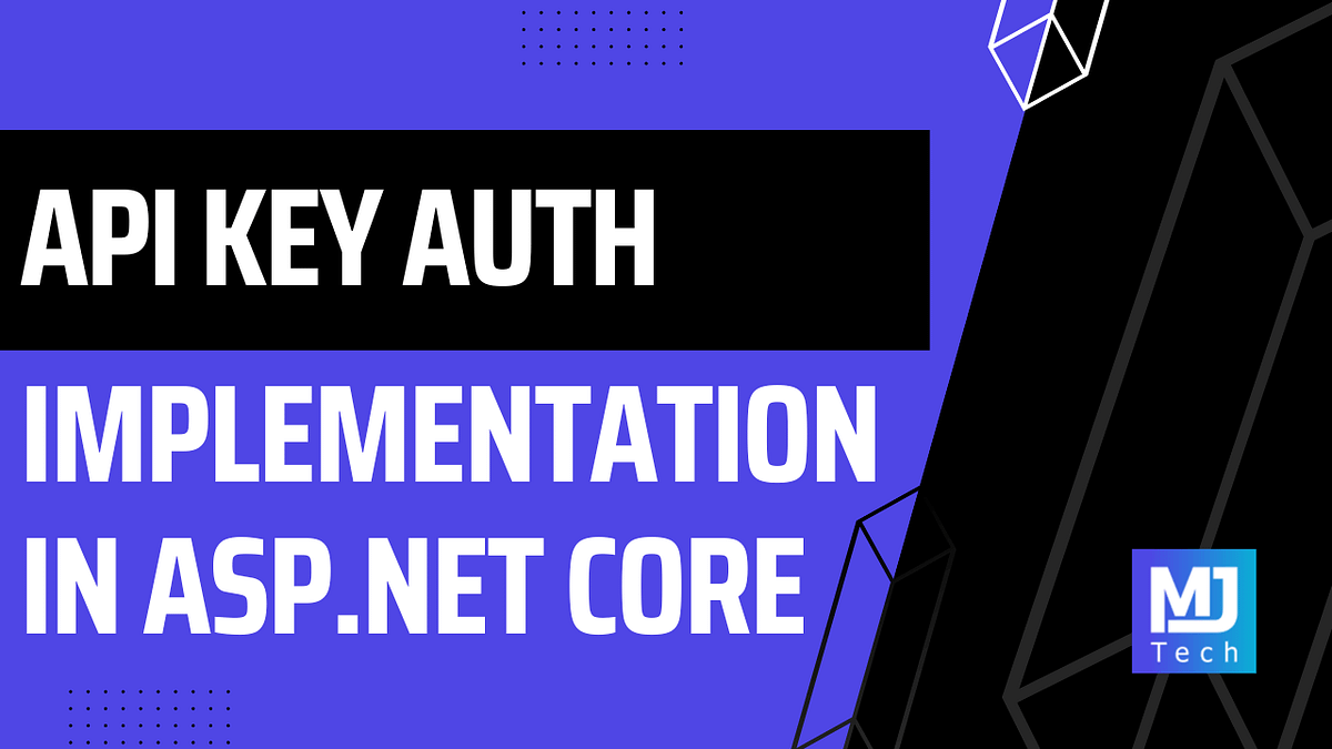 How To Implement API Key Authentication In ASP.NET Core | by Milan Jovanović | Medium