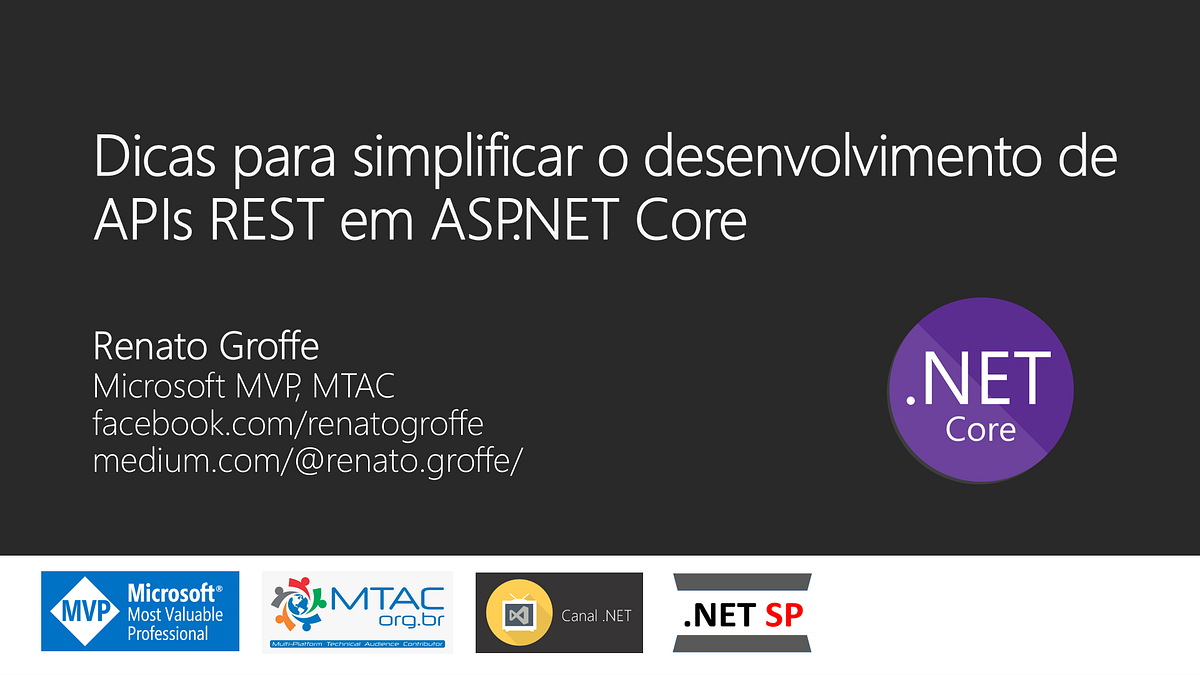 ASP.NET Core + APIs REST: 8 dicas para simplificar o Desenvolvimento - Agosto-2019 | by Renato ...