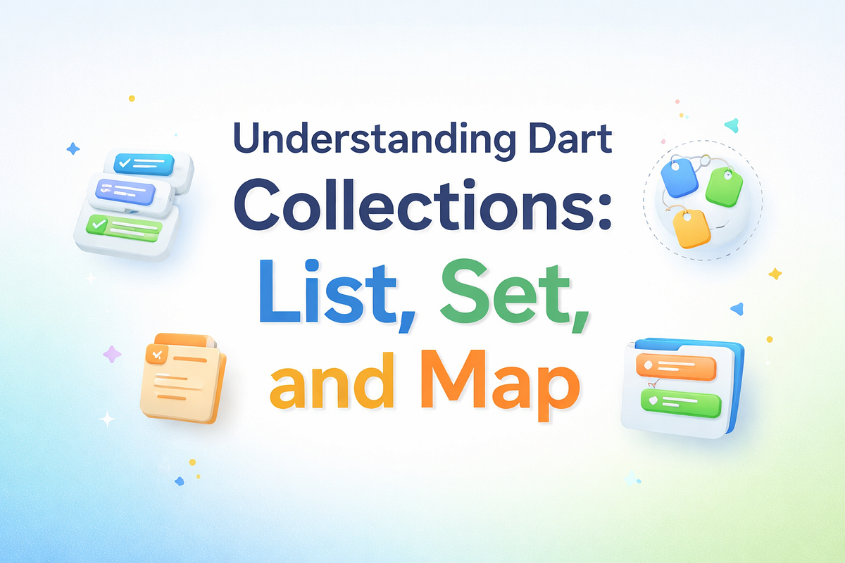 Understanding Dart Collections: List, Set, and Map | by Davtyan Sirarpi ...