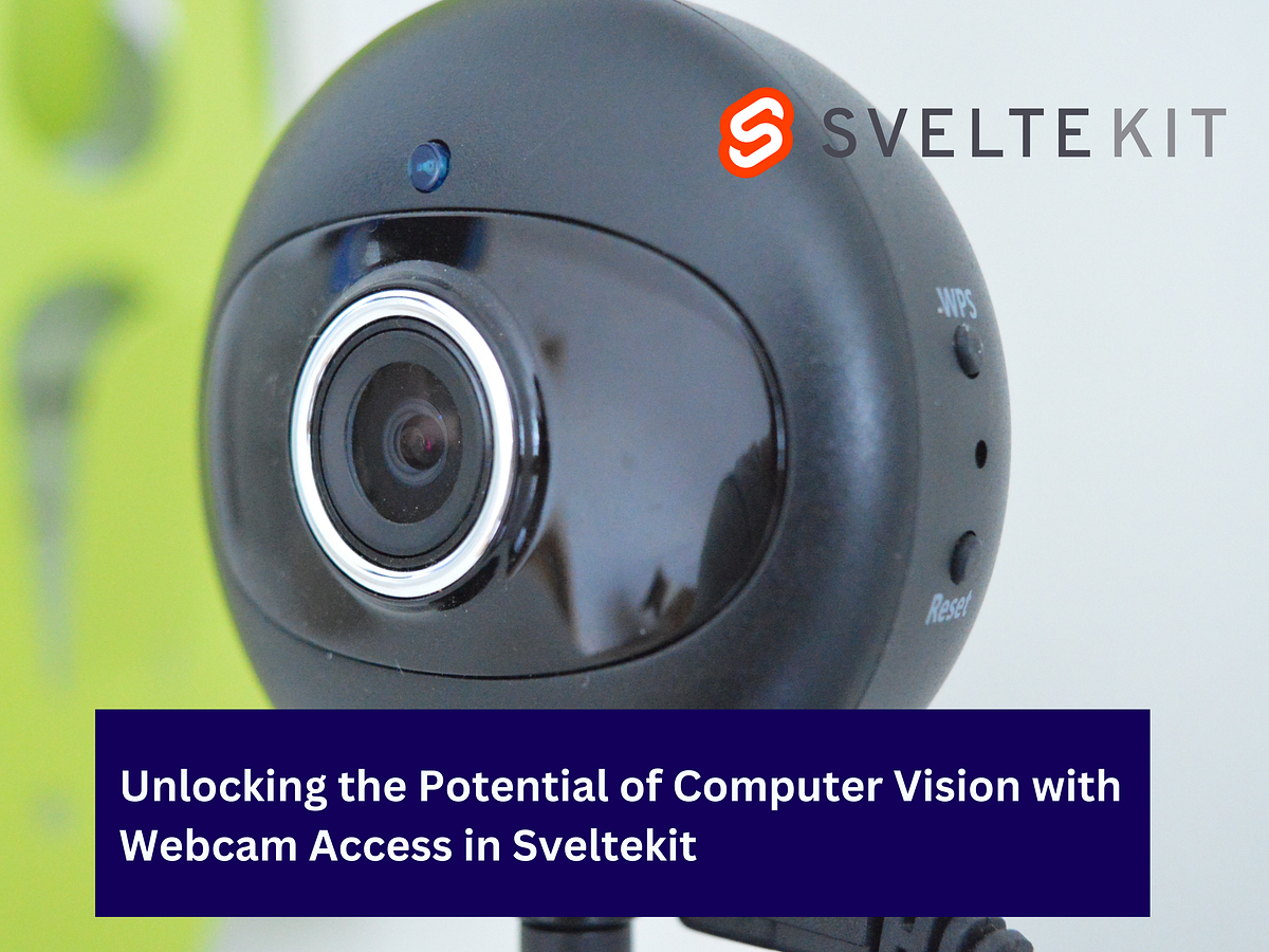 Unlocking the Potential of Computer Vision with Webcam Access in Sveltekit | by Daniel Boadzie ...