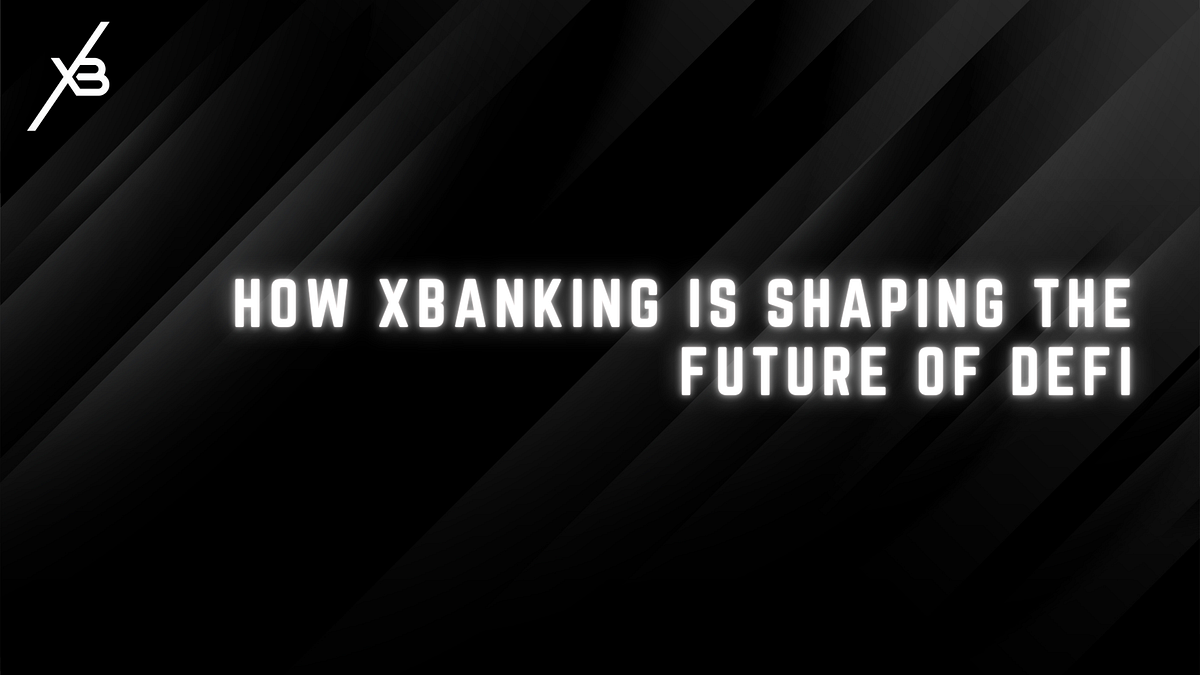 How XBANKING is Shaping the Future of DeFi | by abasiekeme edet | Aug, 2024 | Medium