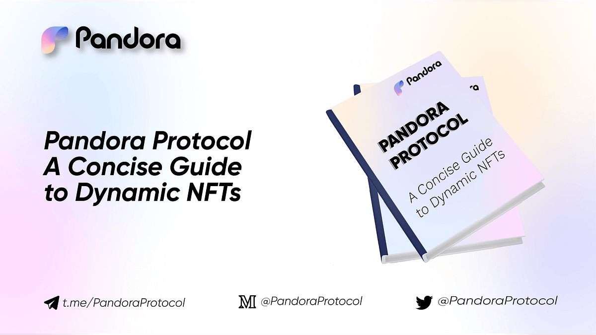 Pandora Protocol: A Concise Guide to Dynamic NFTs | by SACHIN RANA ...