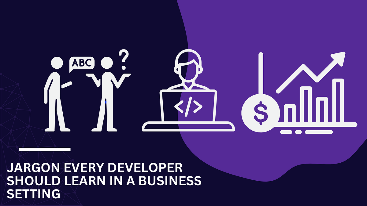 Jargon Every Software Developer Should Learn in a Business Setting | by ...