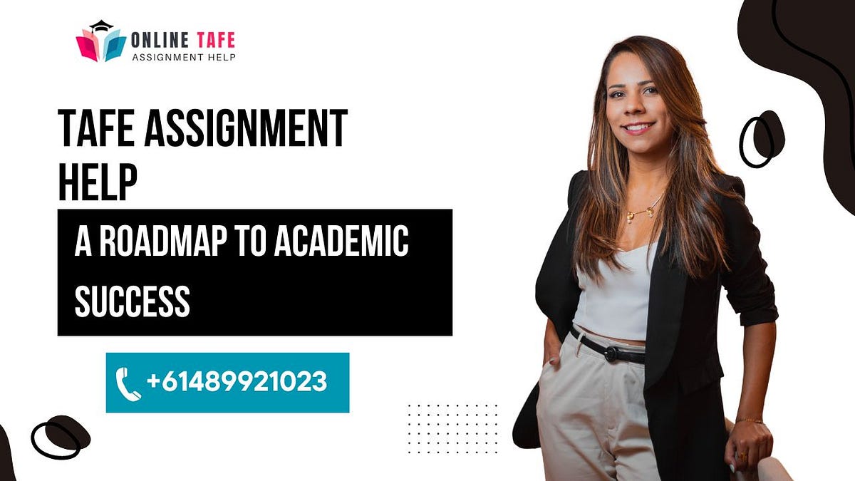 TAFE Assignment Help A Roadmap to Academic Success | by Daisy Jones | Medium