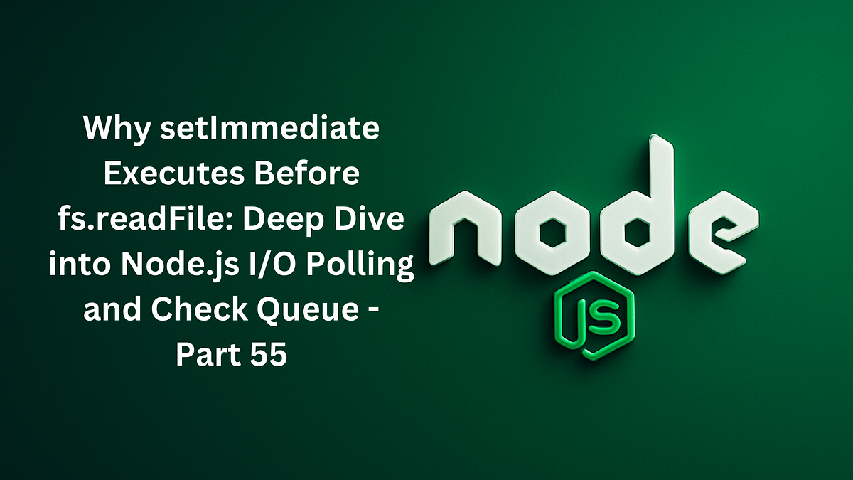 Why setImmediate Executes Before fs.readFile: Deep Dive into Node.js I ...