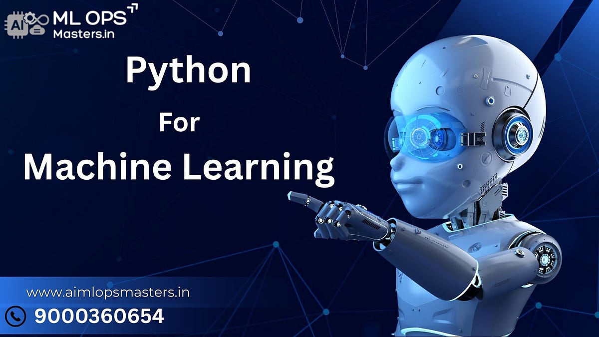 Python For Machine Learning. Introduction to Python for Machine… | by Aimlopsmasters In | Dec ...