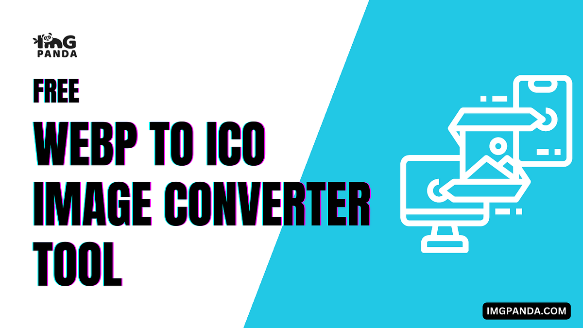 “Transform Your WEBP Images into Stunning Icons: A Guide to WEBP to ICO Conversion” | by ...