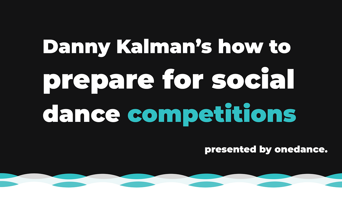 3 Tips to Prepare for Social Dance Competitions | by onedance 🐼 ...
