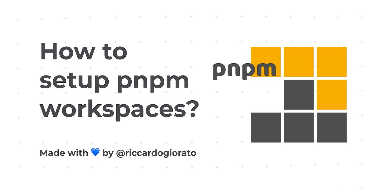 How to setup pnpm workspaces coming from yarn | by Riccardo Giorato | Level Up Coding