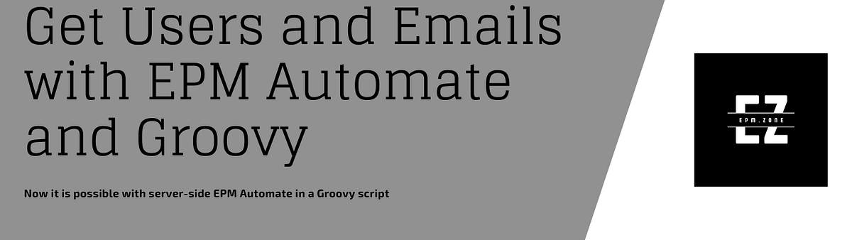 Get Users and Emails with EPM Automate and Groovy | by Shehzad | Medium