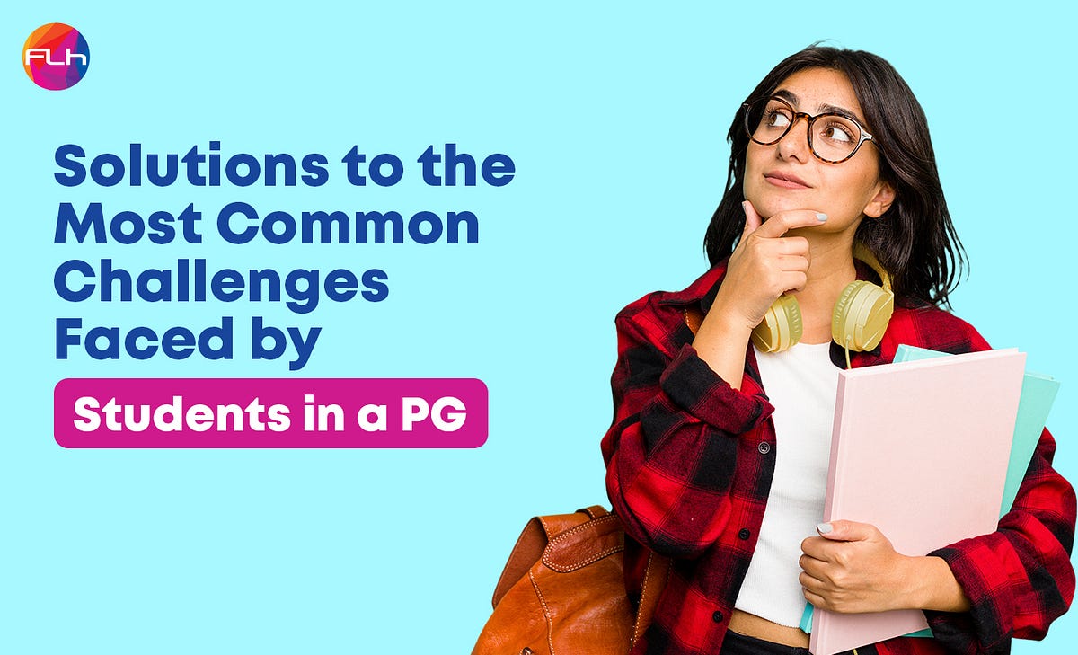 Solutions to the Most Common Challenges Faced by Students in a PG | by ...