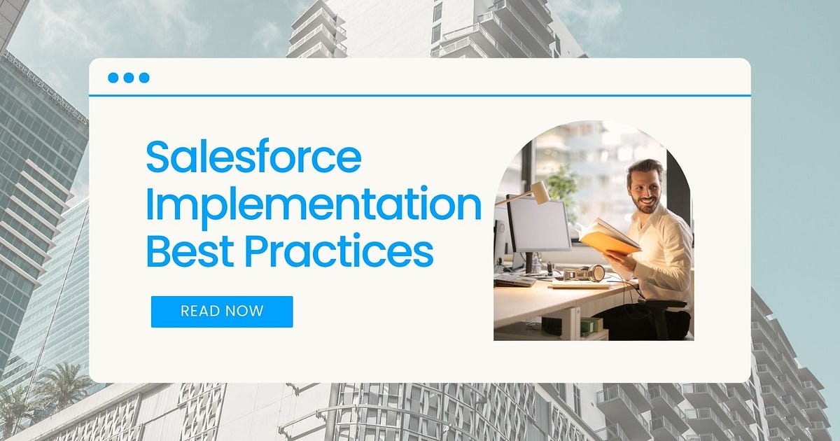 Salesforce Implementation Best Practices — Guide By Harry Johnson