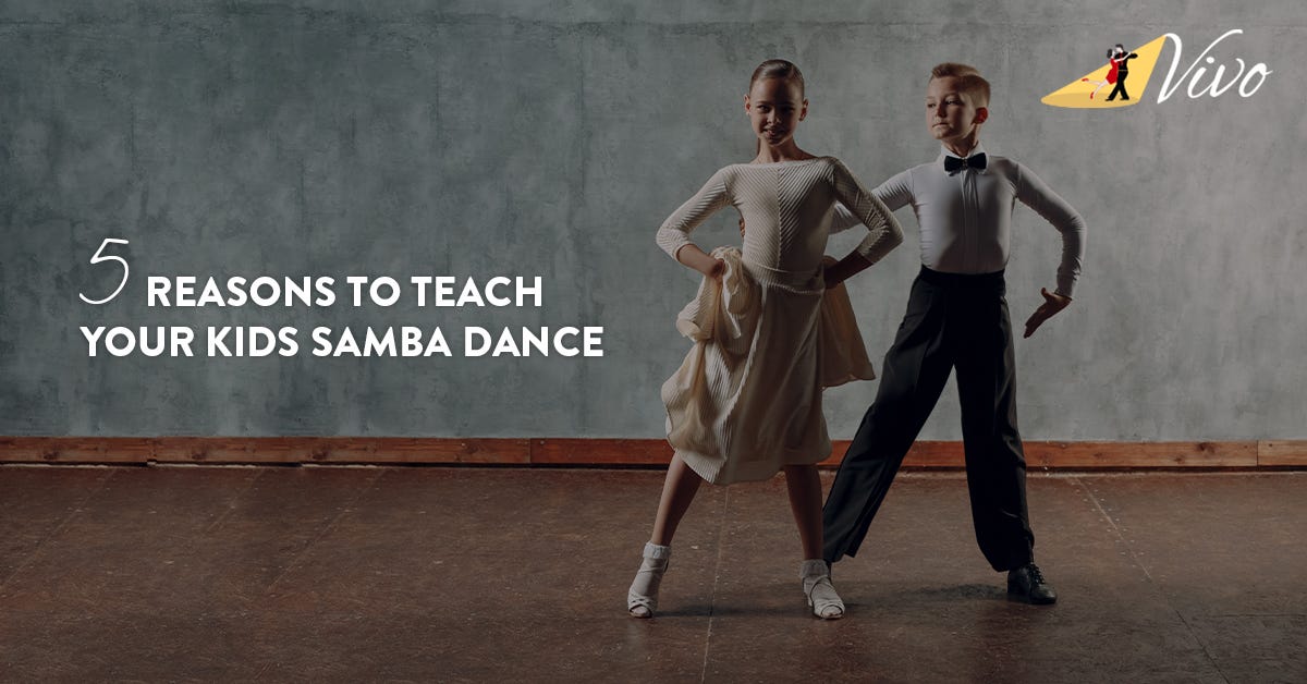 5 REASONS TO TEACH YOUR KIDS SAMBA DANCE | by Vivo Dance | Medium