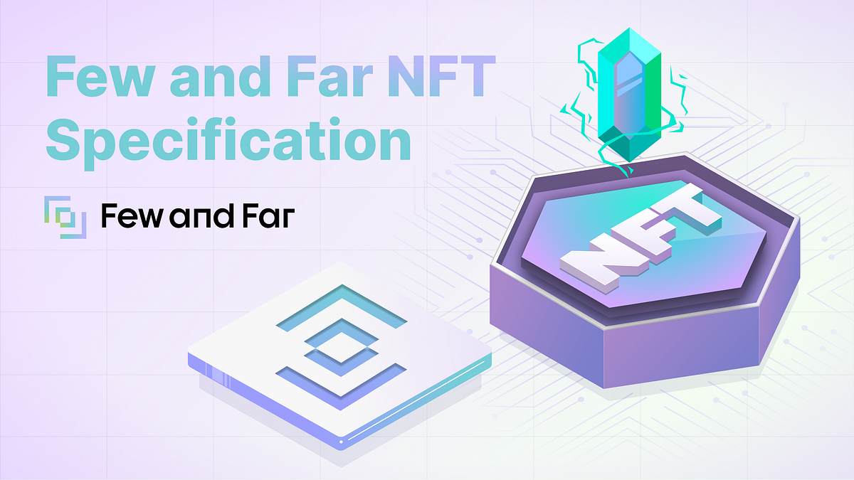 Few and Far NFT Specification: A Technical Deep Dive | by Few and Far ...