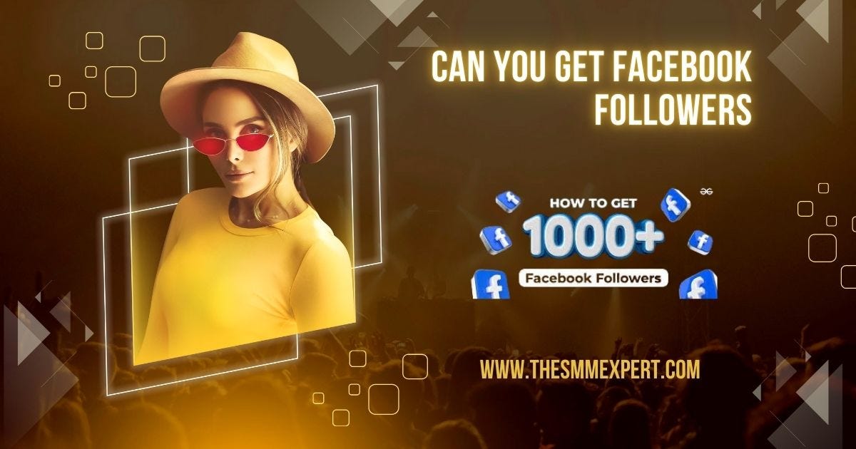 Can You Get Facebook Followers: The Ultimate Guide | by Kenneth cummings | Sep, 2024 | Medium