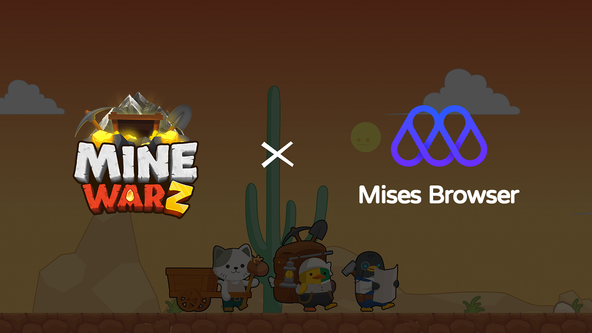 [PARTNERSHIP] MINE WARZ X Mises Browser: to provide seamless game ...
