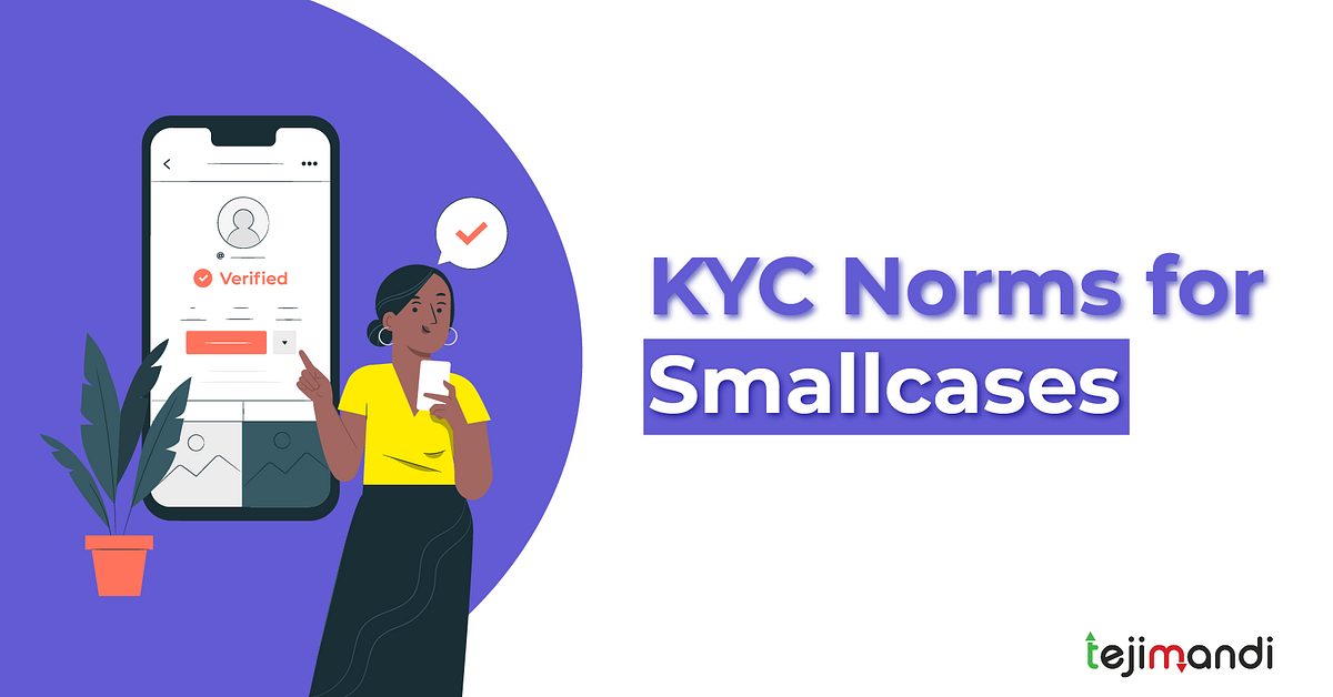 KYC Norms for Smallcases. KYC for smallcases is very simple with… | by Teji Mandi | Medium