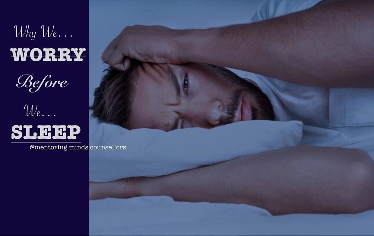Why do we worry before we Sleep? - Psychologist Harsh Pandya - Medium