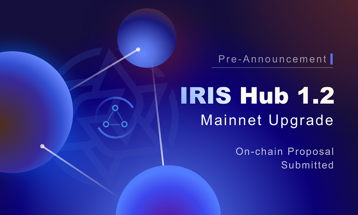 Anuncio previo de actualización de la mainnet de IRIS Hub 1.2 | by Lara Andrade | Medium