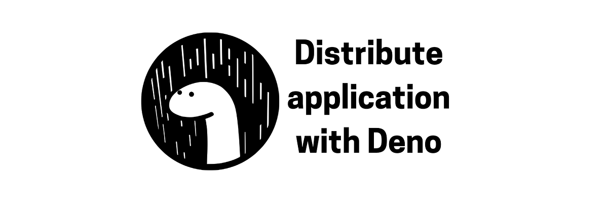 Distribute application with Deno | Tech Tonic