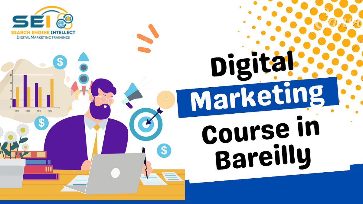 Digital Marketing Course in Bareilly | by Search Engine Intellect | Medium