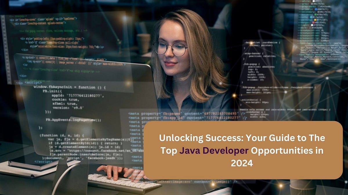 Unlocking Success: Your Guide to The Top Java Developer Opportunities in 2024 | by Mobiloitte ...