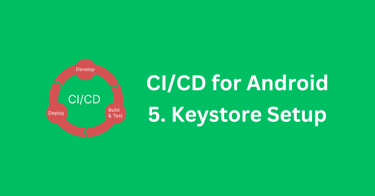CI/CD for Android — Keystore Setup | by Jov Mit | Medium