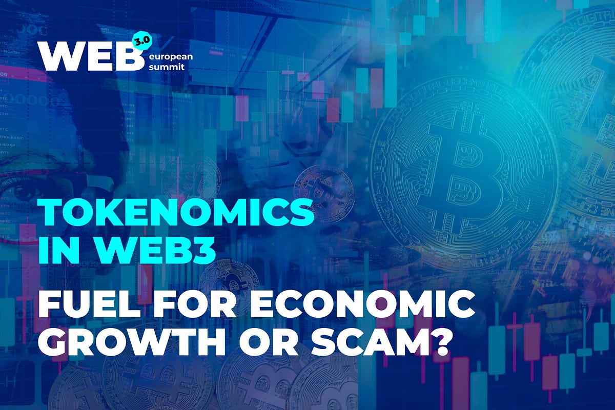 Tokenomics In Web3. Fuel For Economic Growth Or Scam? | by web3eurosummit | Medium