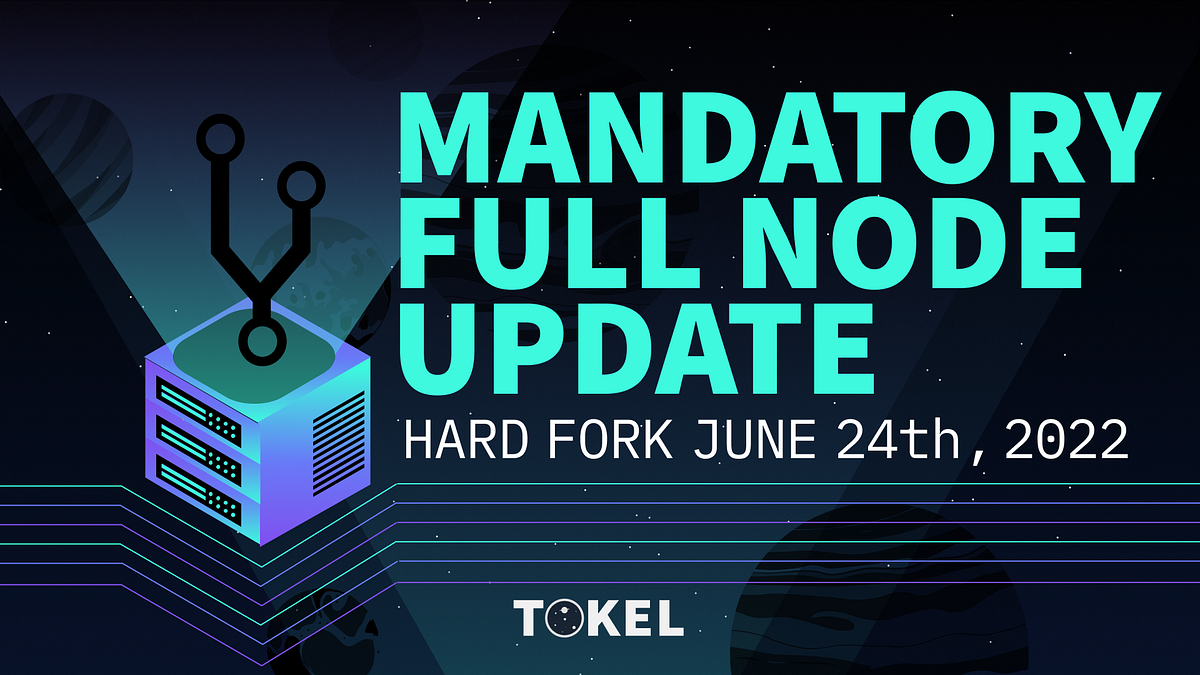 Tokel Mandatory Full Node Update. Mandatory blockchain update is ...