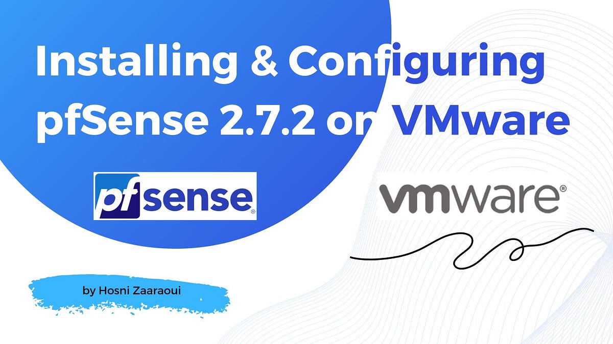 Step-by-Step Guide: Installing and Configuring pfSense 2.7.2 on VMware | by Hosni Zaaraoui | Sep ...
