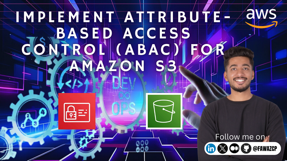 Implement Attribute-Based Access Control (ABAC) for Amazon S3 Using the AWS Console (Step-by ...
