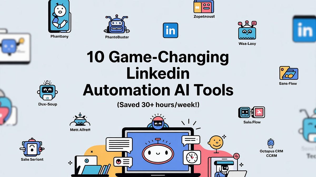 10 Game-Changing LinkedIn Automation Ai Tools (Saved 30+ Hours/Week ...