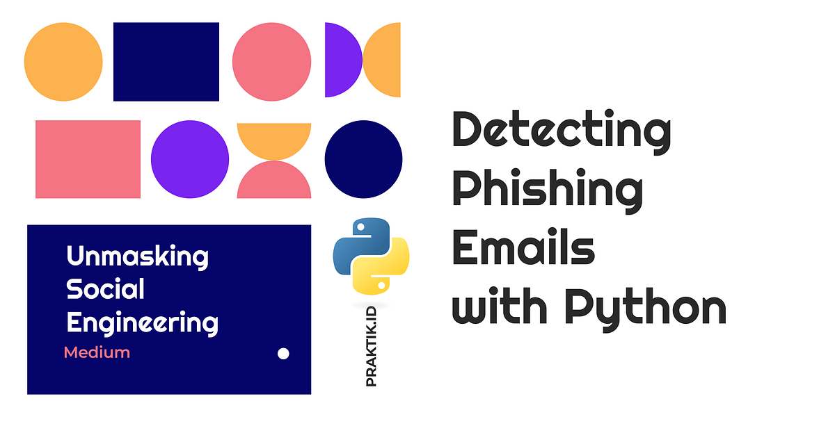 Unmasking Social Engineering: Detecting Phishing Emails with Python ...