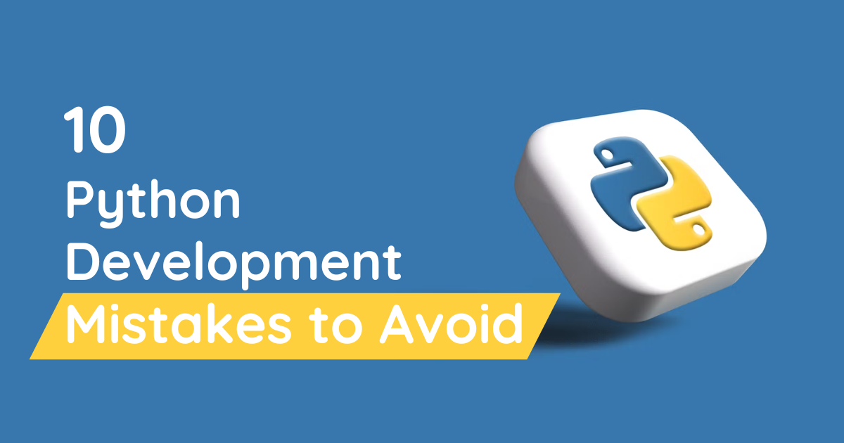 10 Python Development Mistakes to Avoid | by Empiricinfotech | Medium