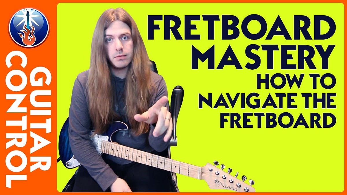 Fretboard Mastery — How to Navigate the Fretboard | by Guitar Control ...