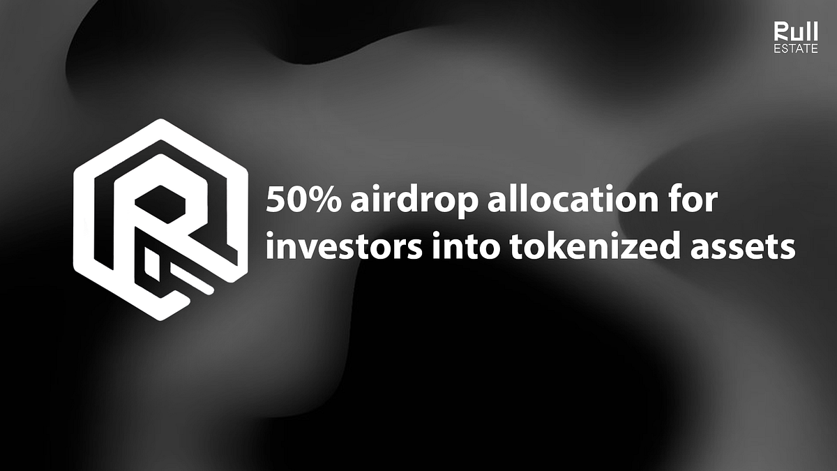 50% Airdrop Allocation for Investors into Tokenized Assets | by Rull ...