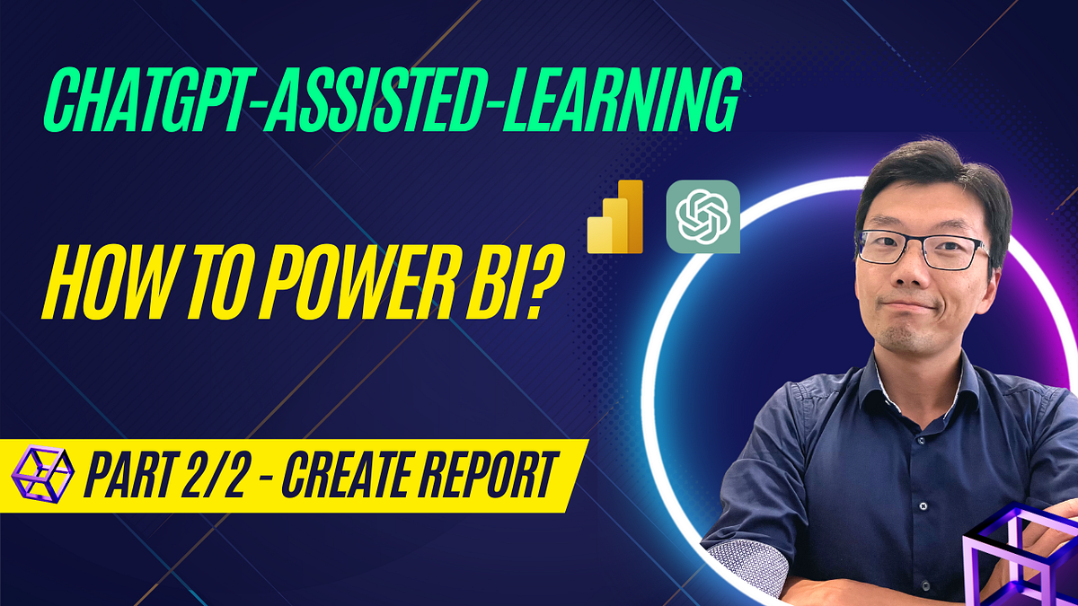 ChatGPT Assisted Learning — Power BI — P2 Create Report | by David Ding ...