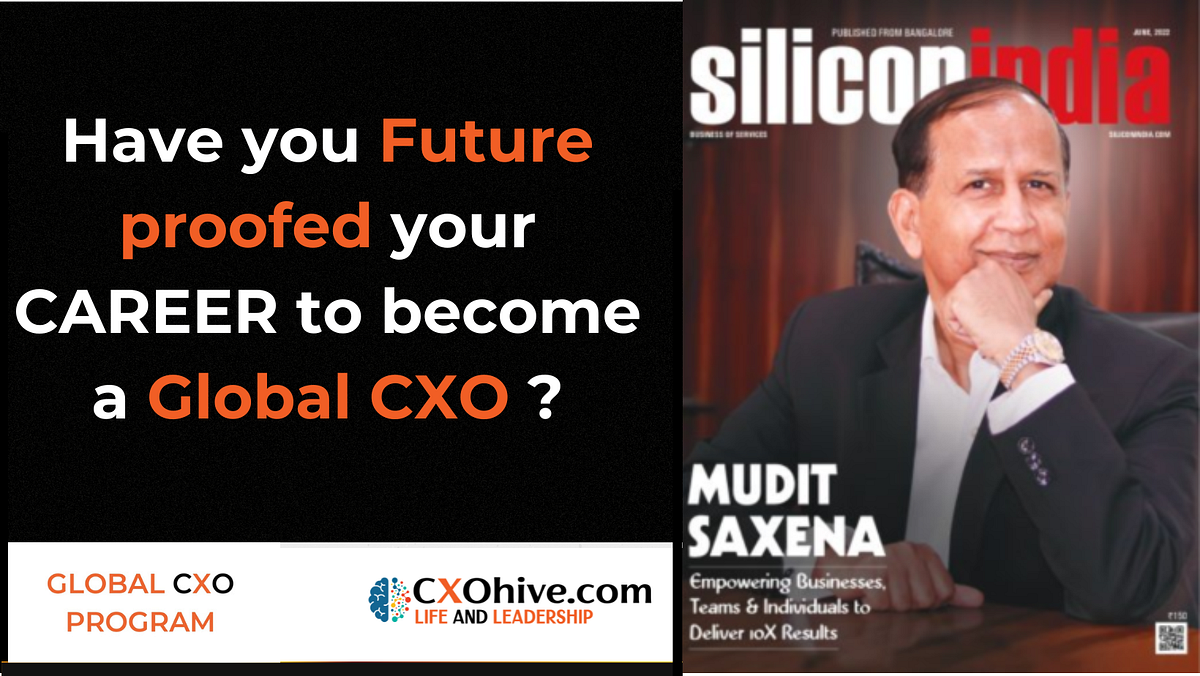 Future-Proofing Your Path to becoming a Global CXO | by Mudit Saxena ...
