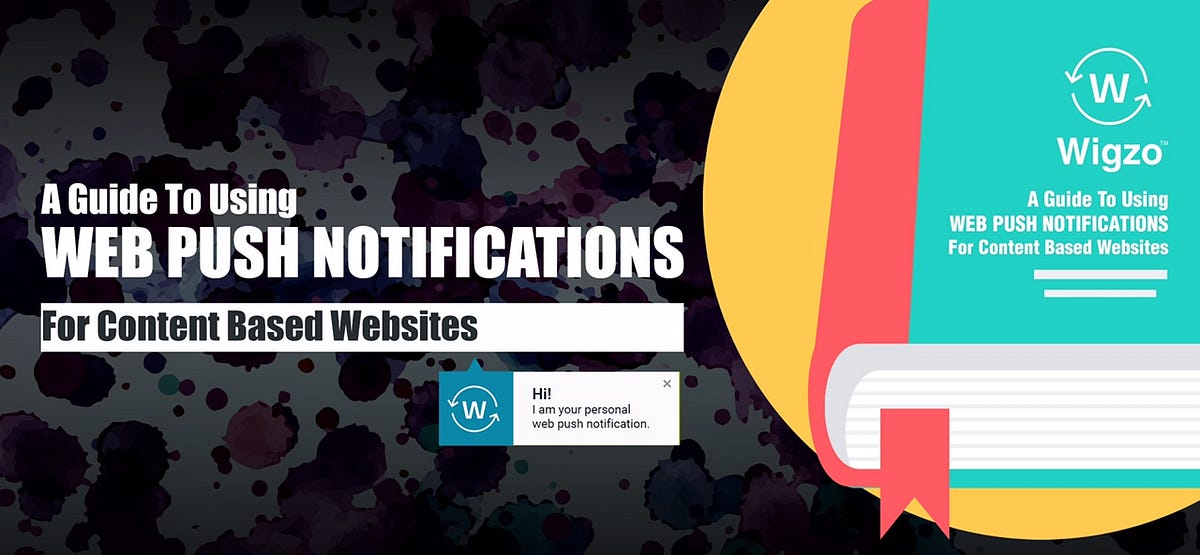 A Guide To Using Web Push Notifications For Content Based Websites | by ...