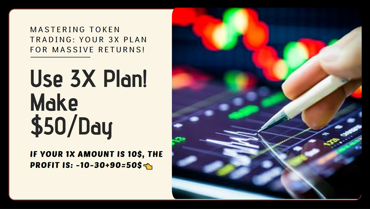 Mastering Token Trading: Your 3X Plan for Massive Returns! | by MD ...