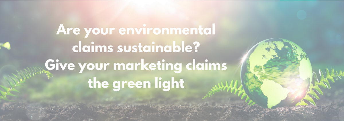 Making sure your marketing claims relating to sustainability are not ...