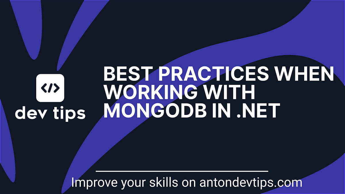 Best Practices When Working With MongoDb in .NET | by Anton Martyniuk ...