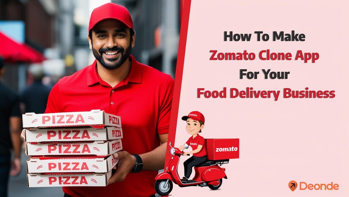 How to Develop a Professional Zomato Clone App for Your Food Delivery Business | by Deonde ...