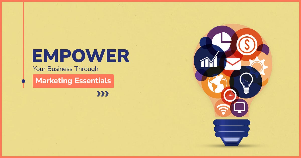 Empower Your Business Through Marketing Essentials | by Daniyal ...