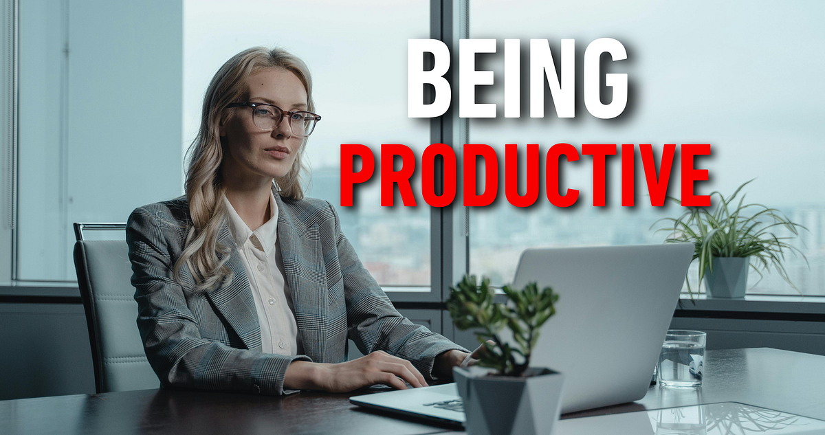 10 Tips To Be Super Productive Without Burning Out | by Seena ...