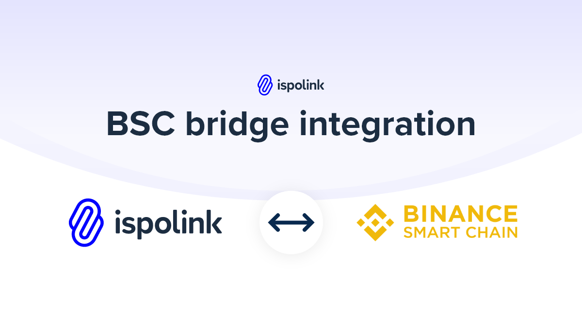 Ispolink Joins the BSC Ecosystem, Deploys a BSC-Token Bridge | by Ispolink | Medium