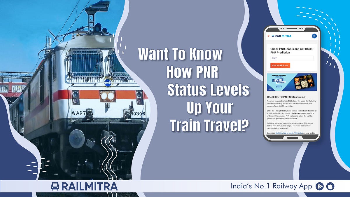 Want To Know How PNR Status Levels Up Your Train Travel | by ...